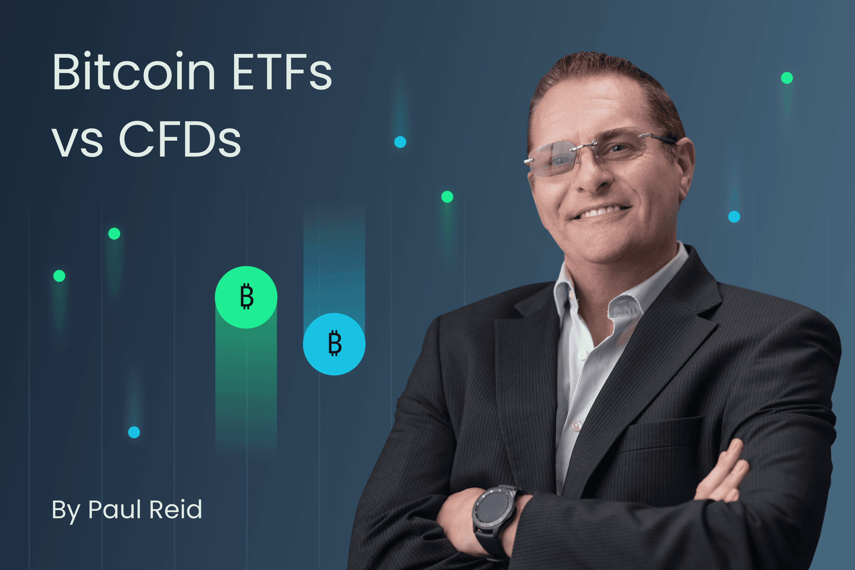 Bitcoin ETFs vs CFDs: Pros, cons, and what to trade